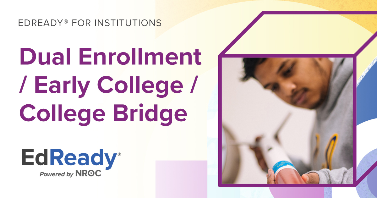 EdReady for Institutions: Dual Enrollment / Early College / College Bridge